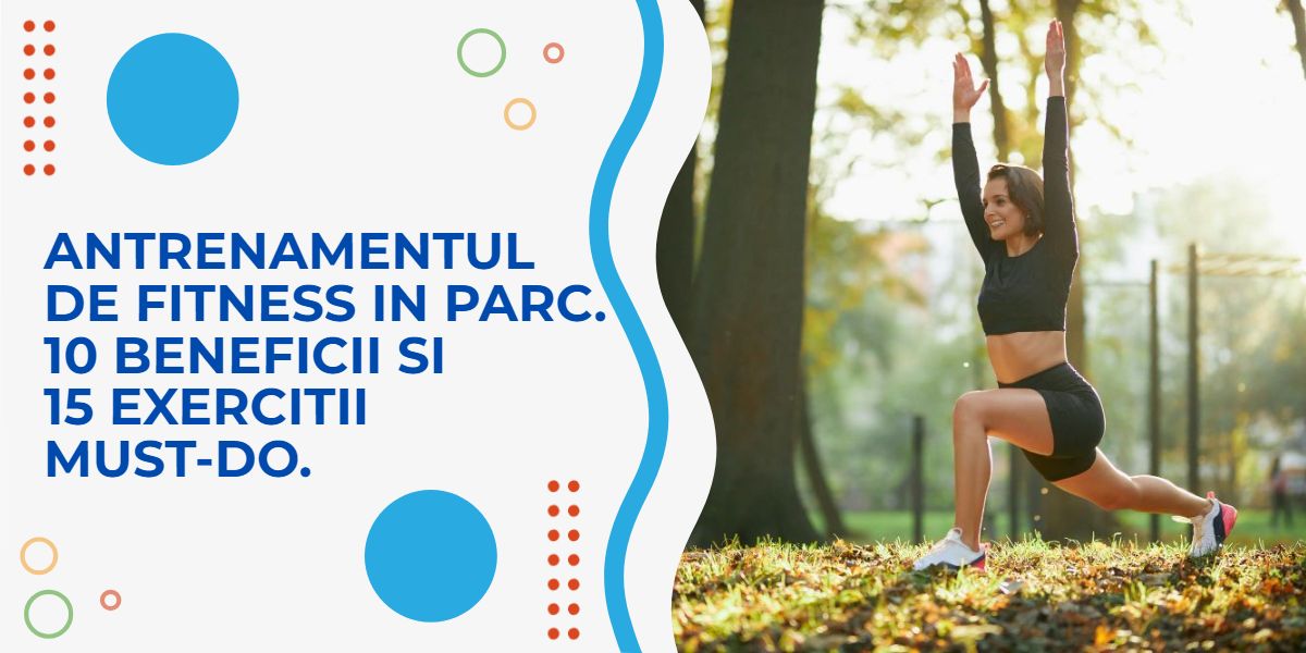 Antrenamentul de fitness in parc. 10 beneficii si 15 exercitii must-do.