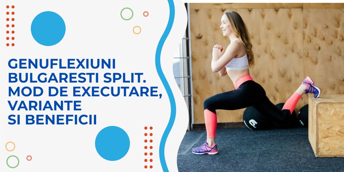 Genuflexiuni bulgaresti split. Mod de executare, variante si beneficii