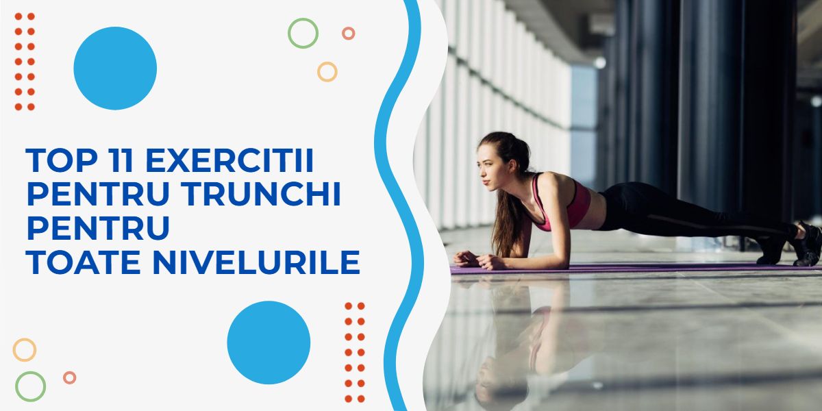 Top 11 exercitii pentru trunchi pentru toate nivelurile
