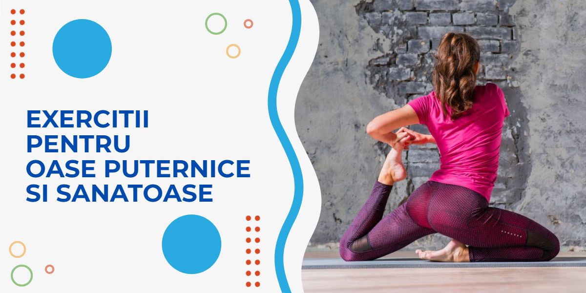 Exercitii pentru oase puternice si sanatoase